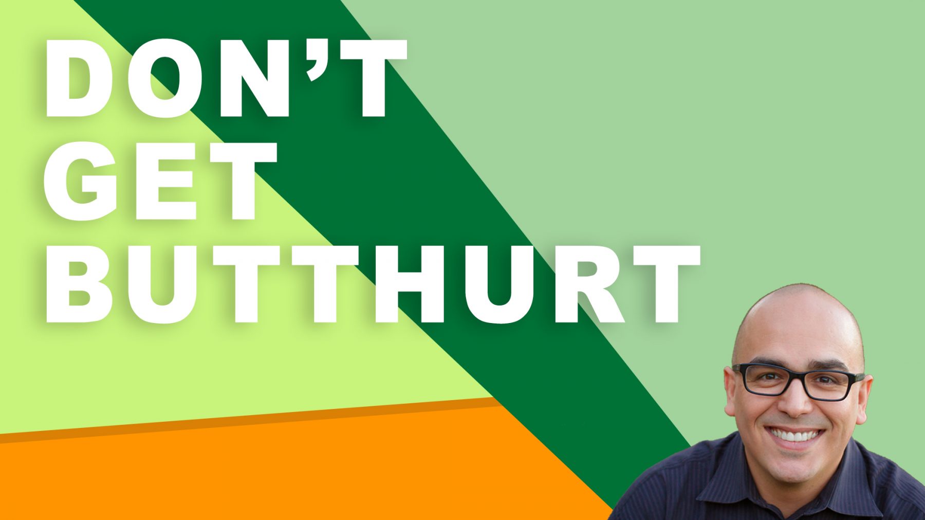 Don't Get Butthurt Because Your Pitch Sucks.